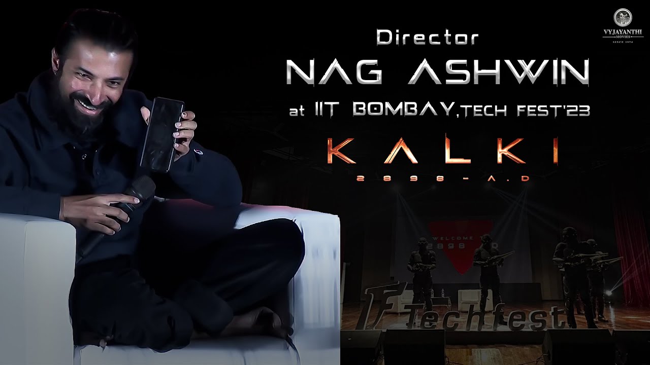 Video : Kalki 2898 AD – Director Nag Ashwin at TECH FEST’23, IIT Bombay ...